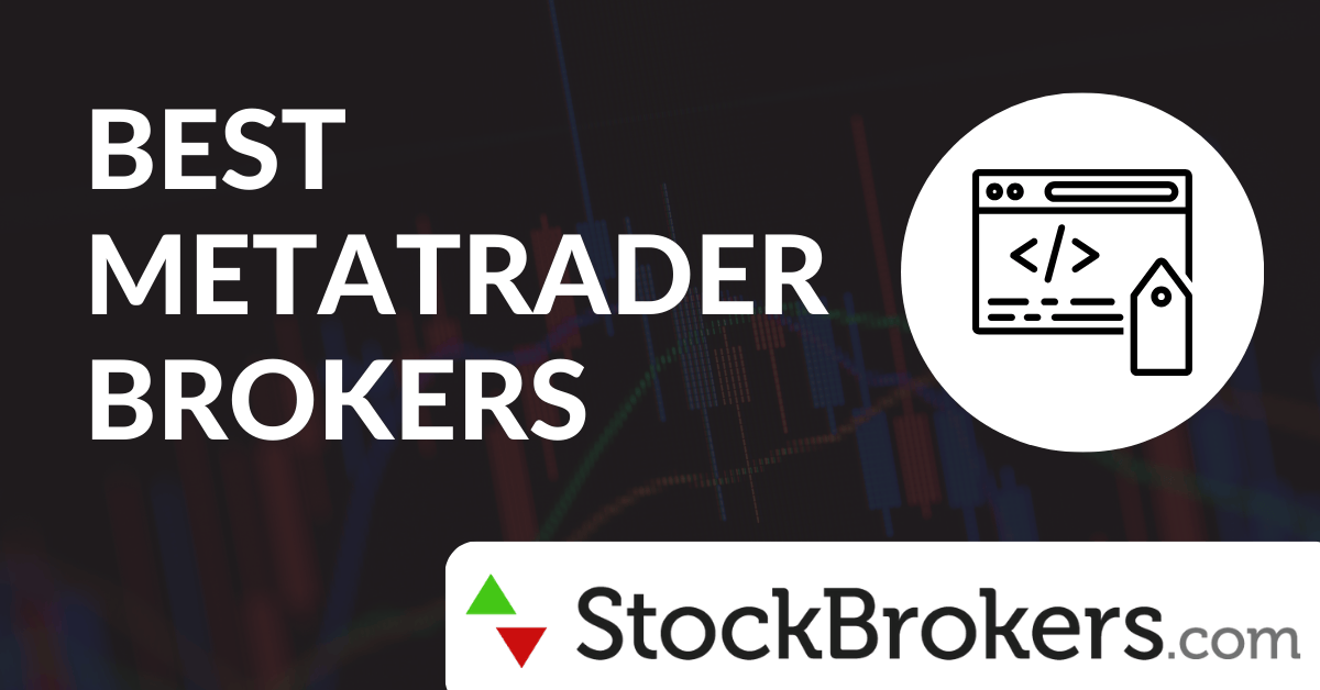 6 Best MetaTrader Brokers of 2025 - StockBrokers.com